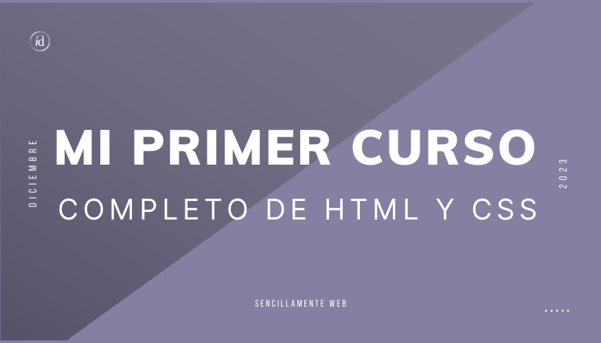 Mi Primer Curso Completo de HTML y CSS - Irina Delgado Mi Primer Curso Completo de HTML y CSS - Irina Delgado